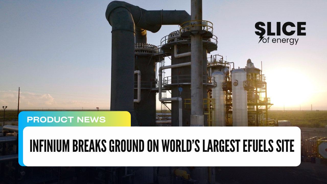 Infinium Breaks Ground on World’s Largest eFuels Site